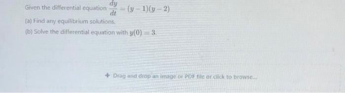 Solved Given the differential equation dtdy=(y−1)(y−2) (a) | Chegg.com