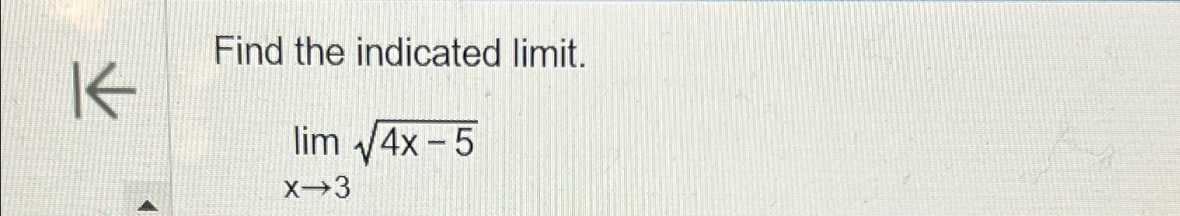 Solved Find the indicated limit.limx→34x-52 | Chegg.com