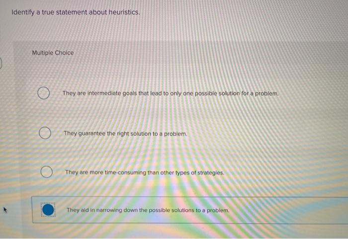 Solved Identify a true statement about heuristics. Multiple | Chegg.com