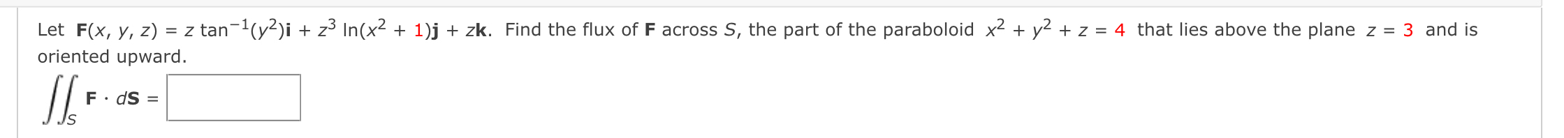 Solved Let F(x,y,z)=ztan-1(y2)i+z3ln(x2+1)j+zk. ﻿Find the | Chegg.com