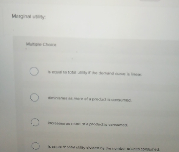 Solved Marginal utilityMultiple Choiceis equal to total | Chegg.com