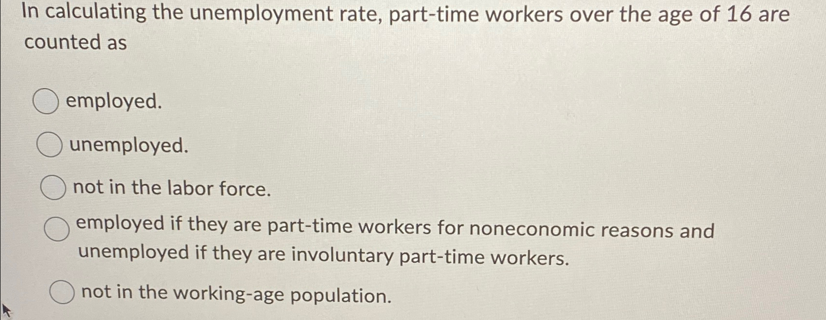 Solved In calculating the unemployment rate, part-time | Chegg.com