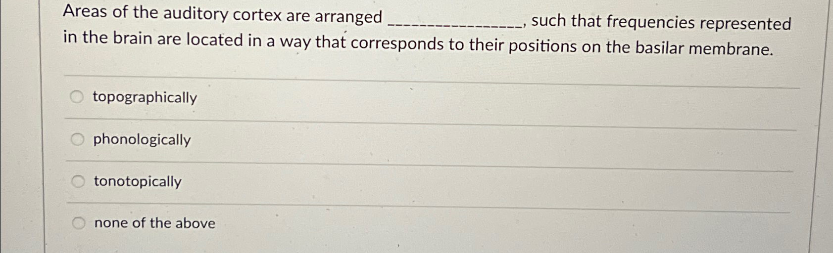 Solved Areas of the auditory cortex are arrangedsuch that | Chegg.com