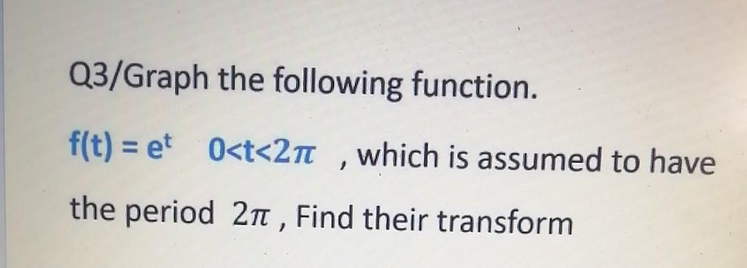 Solved Q3/Graph the following function. f(t) = et O | Chegg.com