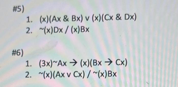 #5) (x) (Ax & Bx) v (x) (Cx & Dx) (x)Dx/(x) Bx 1. | Chegg.com