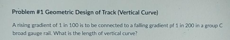 Solved Problem #1 Geometric Design of Track (Vertical Curve) | Chegg.com
