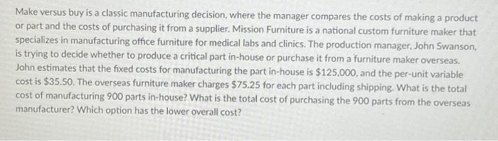 Solved Make versus buy is a classic manufacturing decision, | Chegg.com