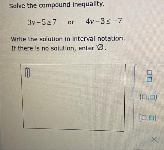 Solved Solve the compound inequality. 3v−5≥7 or 4v−3≤−7 | Chegg.com