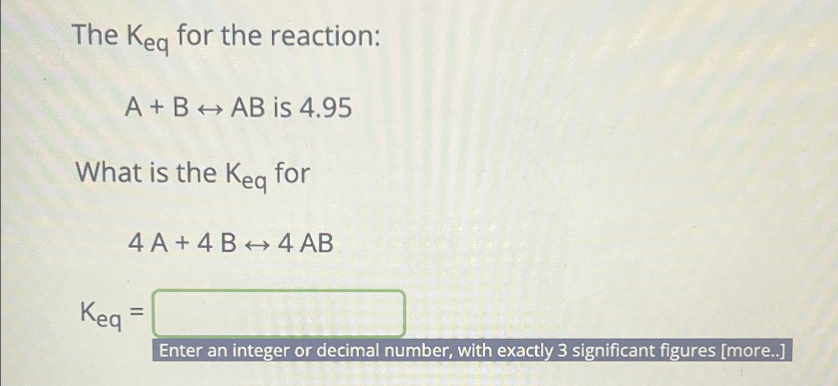 Solved The Keq ﻿for the reaction:A+BharrAB is 4.95What is | Chegg.com