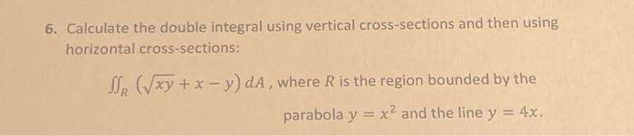 Solved 6. Calculate the double integral using vertical | Chegg.com
