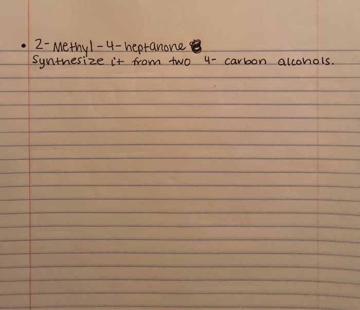 Solved • 2-methyl-4-heptanone e Synthesize it from two 4- | Chegg.com
