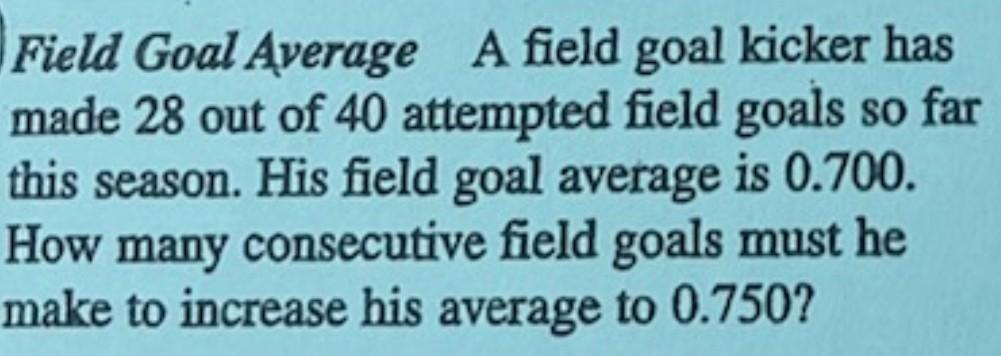 Solved Field Goal Average A field goal kicker has made 28 | Chegg.com