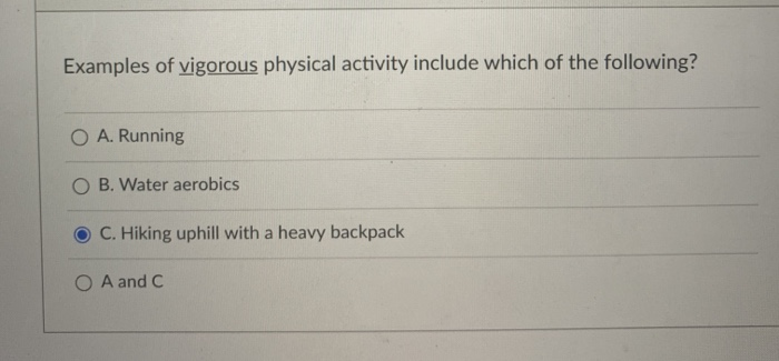 Solved Examples of vigorous physical activity include which | Chegg.com