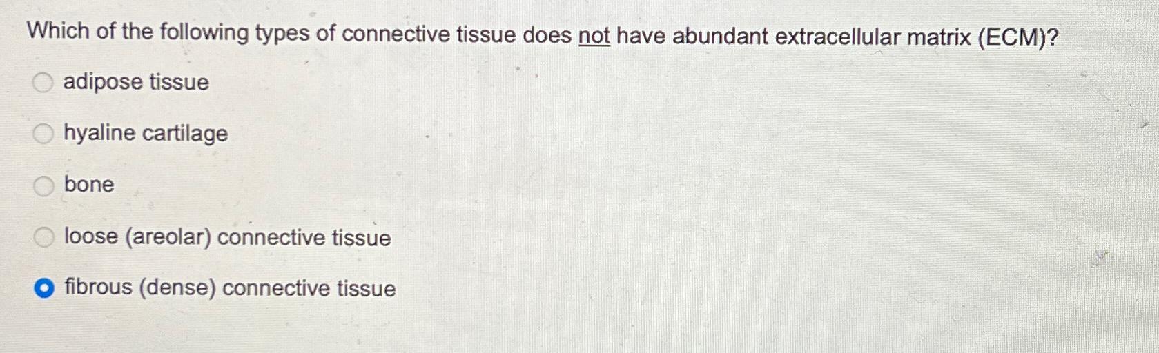 Solved Which of the following types of connective tissue | Chegg.com