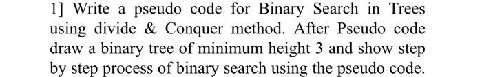 Solved 1] Write a pseudo code for Binary Search in Trees | Chegg.com