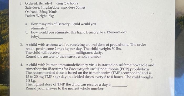 Solved 2. Ordered: Benadryl 6mgQ6 hours Safe dose: 1mg/kg/ | Chegg.com