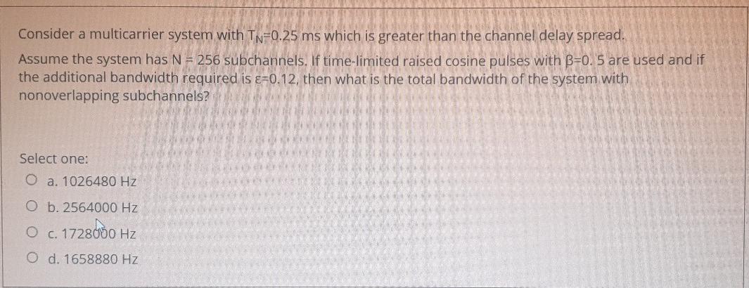 Solved Consider a multicarrier system with TN=0.25 ms which | Chegg.com