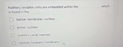 Solved Auditory receptor cells are embedded within the | Chegg.com