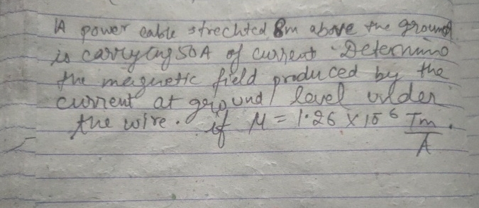 Solved A power eable strechted 8m ﻿abave the ground is carry | Chegg.com