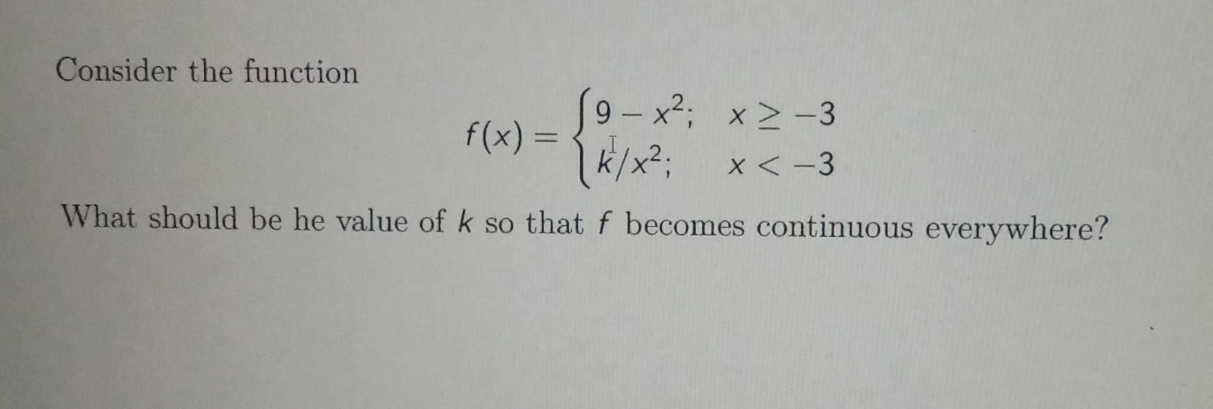 Solved Consider the function f(x)={9−x2;k/x2;x≥−3x