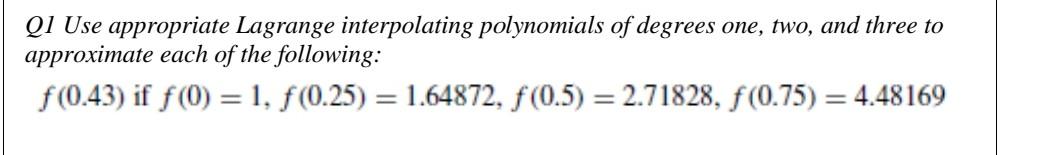 Solved Q1 Use appropriate Lagrange interpolating polynomials | Chegg.com