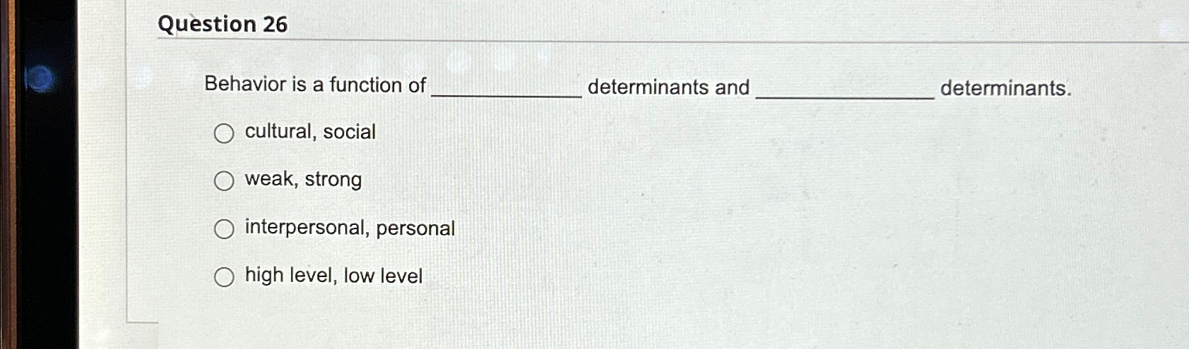 Solved Question 26Behavior is a function of determinants and | Chegg.com