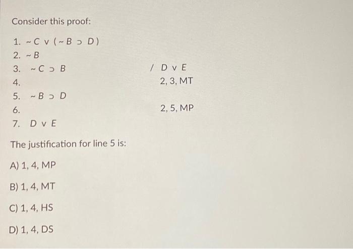 Solved Consider this proof: 1. ~ C v (~B ɔ D) 2. B 2 3. C B | Chegg.com