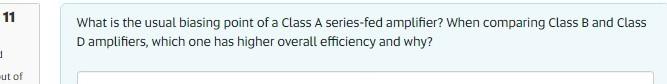 Solved 11 What is the usual biasing point of a Class A | Chegg.com
