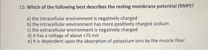 Solved 10. Which of the following best describes the resting | Chegg.com