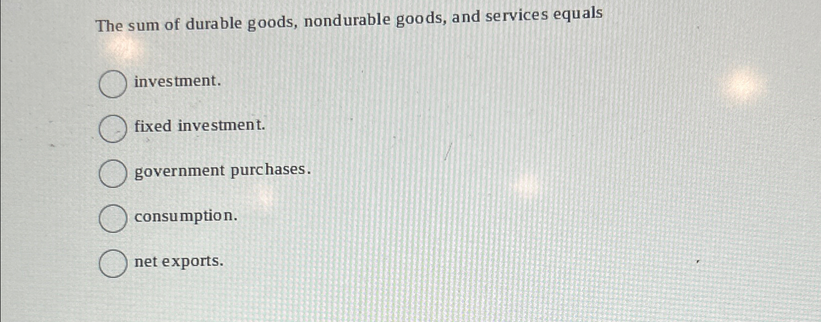 Solved The sum of durable goods, nondurable goods, and | Chegg.com