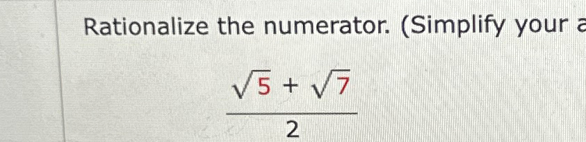 Solved Rationalize the numerator. (Simplify your answer | Chegg.com