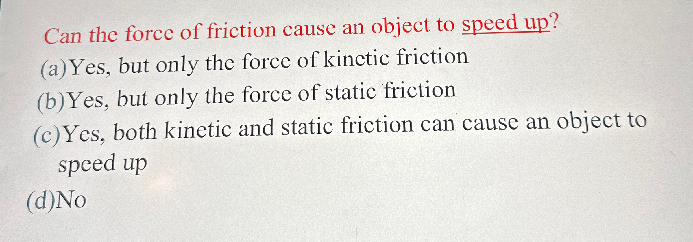 Solved Can the force of friction cause an object to speed | Chegg.com
