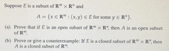 Solved Suppose E is a subset of Rm×Rn and A={x∈Rm:(x,y)∈E | Chegg.com