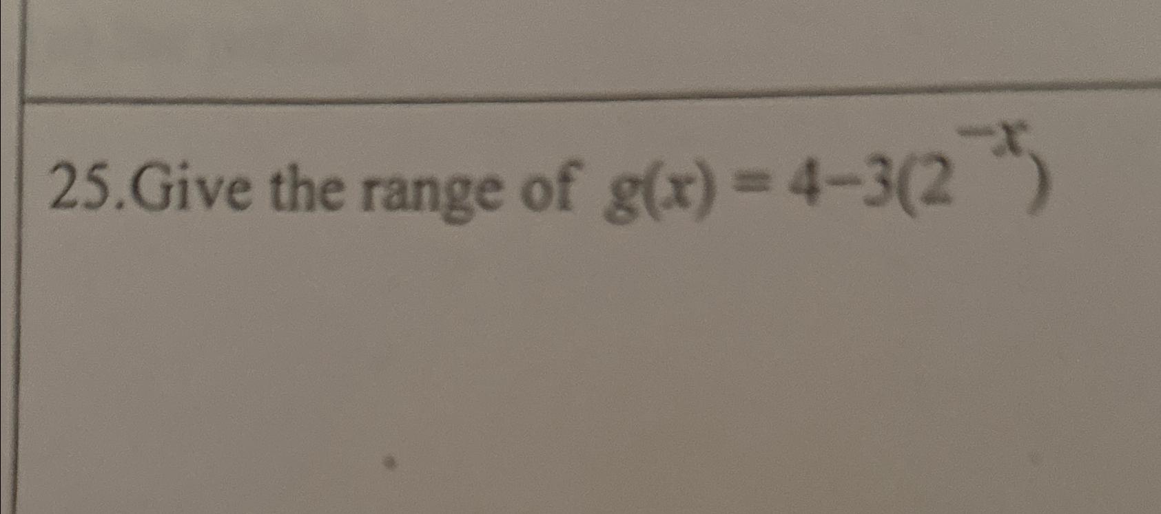 Solved Give the range of g(x)=4-3(2-x) | Chegg.com