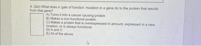 Solved 6. (2pt) What does a 'gain of function' mutation in a | Chegg.com