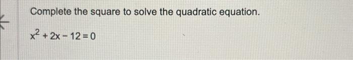 Solved Complete the square to solve the quadratic equation. | Chegg.com