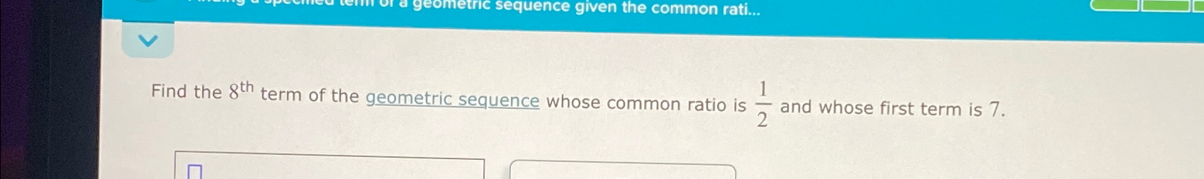 Solved Find the 8th ﻿term of the geometric sequence whose | Chegg.com