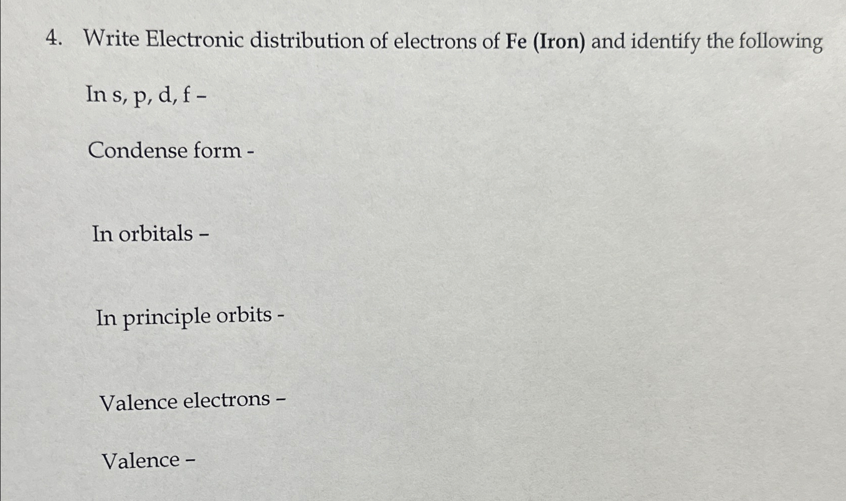 Solved 4. ﻿Write Electronic distribution of electrons of Fe | Chegg.com