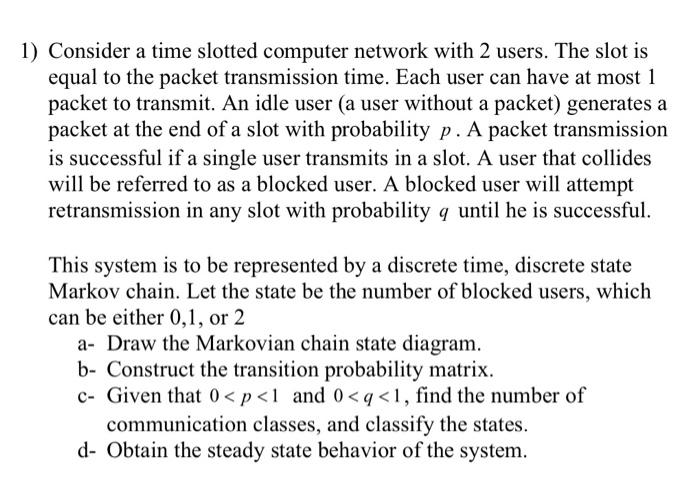 Consider a time slotted computer network with 2 | Chegg.com