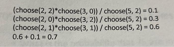 Solved ( choose (2,2)∗ choose (3,0))/ choose (5,2)=0.1 ( | Chegg.com