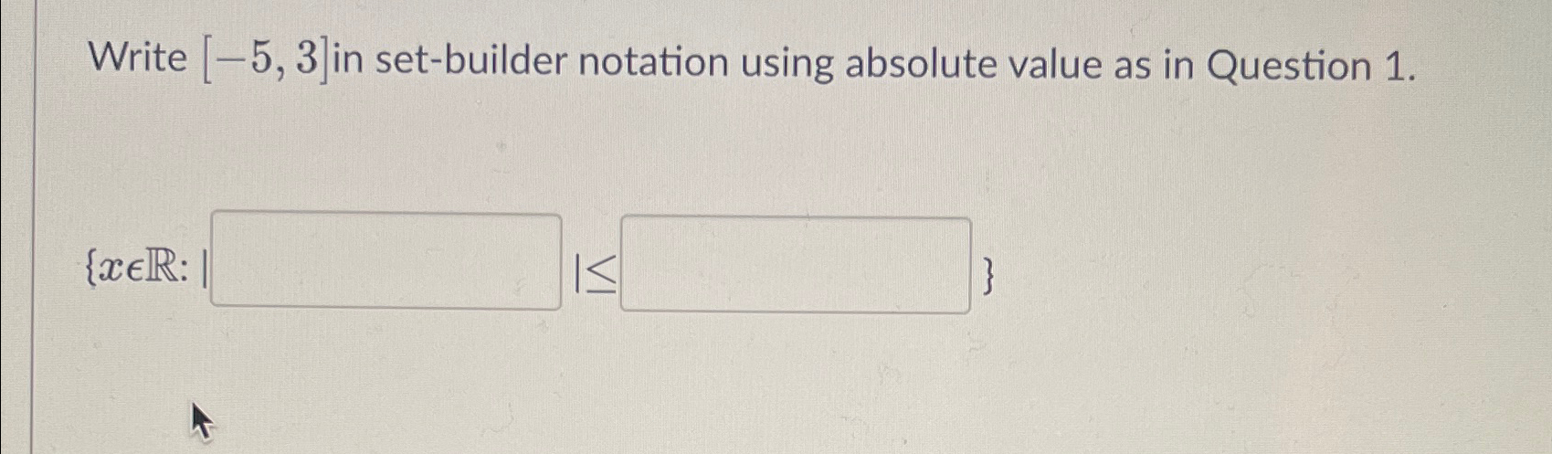 Solved Write -5,3 ﻿in set-builder notation using absolute | Chegg.com