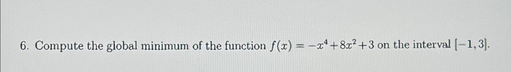 Solved Compute the global minimum of the function | Chegg.com Solved Compute the global minimum of the function | Chegg.com
