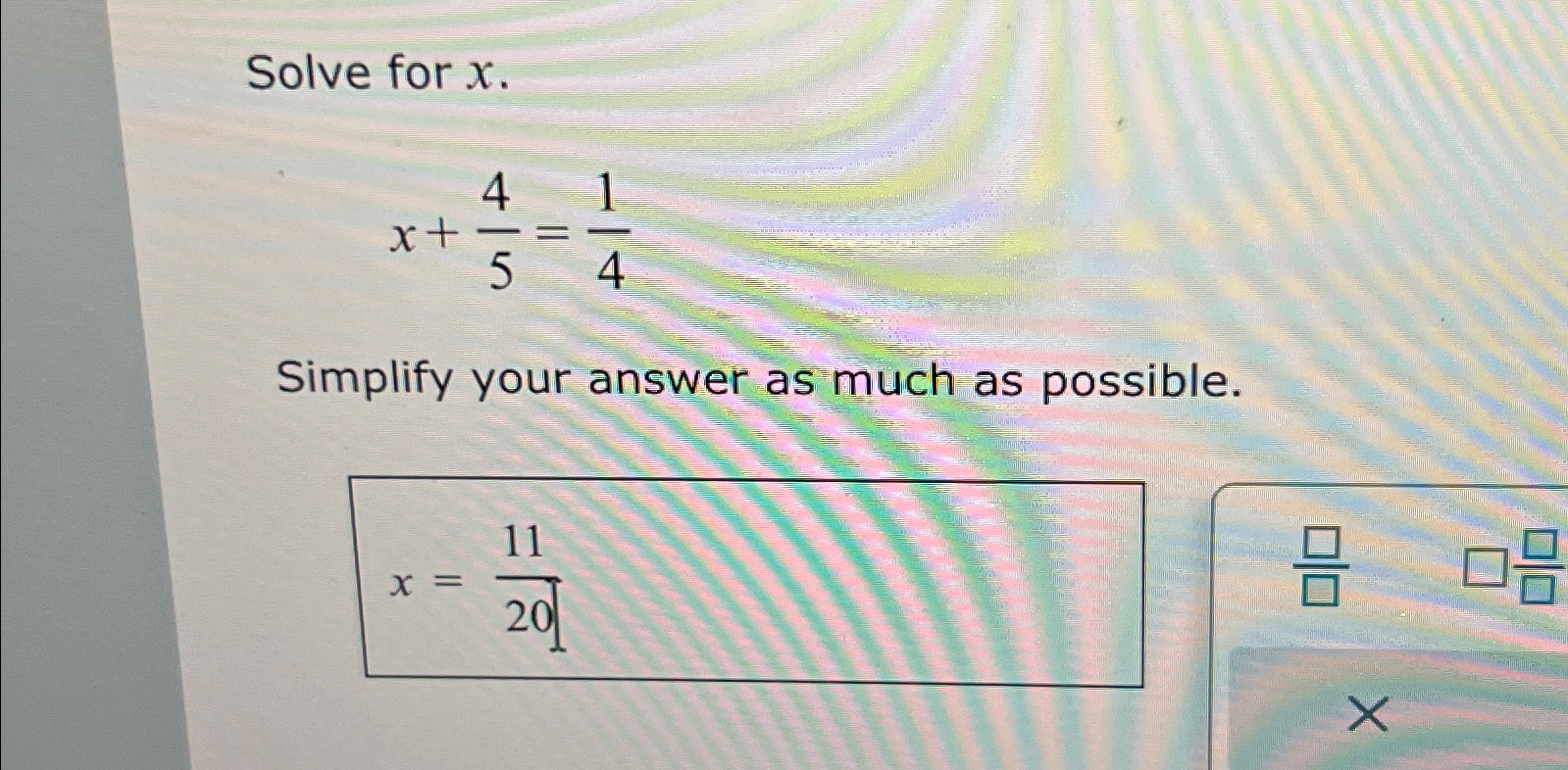 Solved Solve for xx+45=14Simplify your answer as much as | Chegg.com