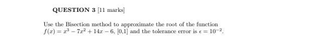Solved Use the Bisection method to approximate the root of | Chegg.com