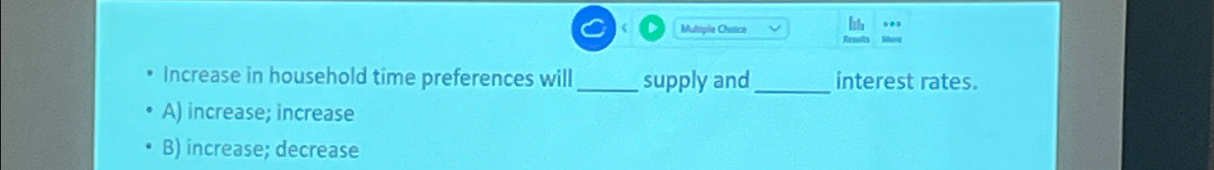 Solved Increase in household time preferences willA) | Chegg.com