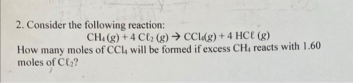 Solved 2. Consider the following reaction: CH4(g) +4 Cl2(g) | Chegg.com