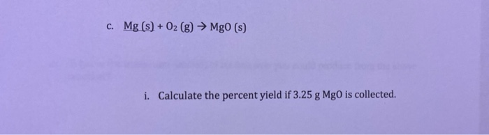 Solved C. Mg(s) + O2(g) → Mgo (s) i. Calculate the percent | Chegg.com