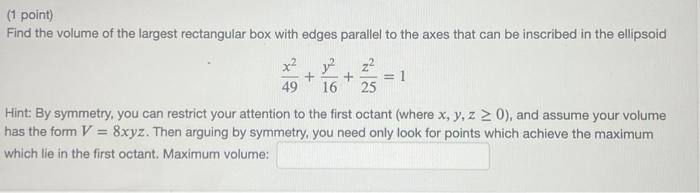 Solved (1 point) Find the volume of the largest rectangular | Chegg.com
