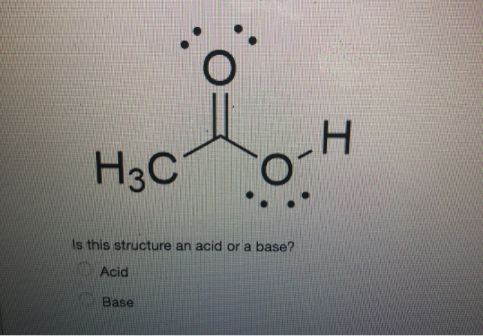 Solved H3C Is this structure an acid or a base? Acid Base I | Chegg.com