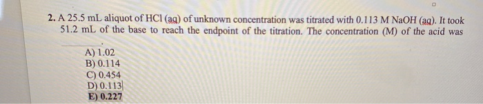 Solved 2. A 25.5 mL aliquot of HCl(aq) of unknown | Chegg.com